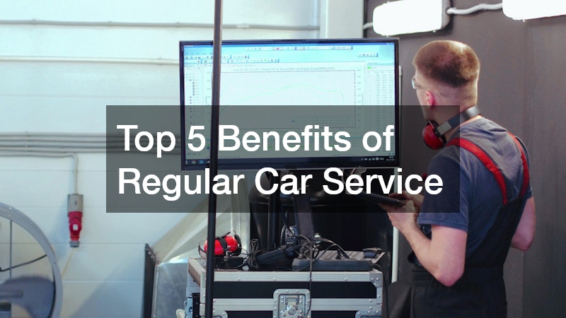 Top 5 Benefits of Regular Car Service - Car Culture Daily