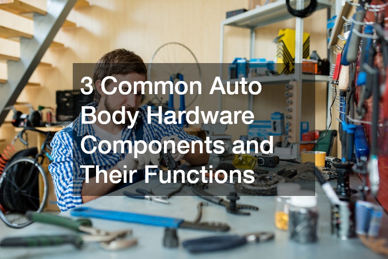 3 Common Auto Body Hardware Components and Their Functions - Car ...